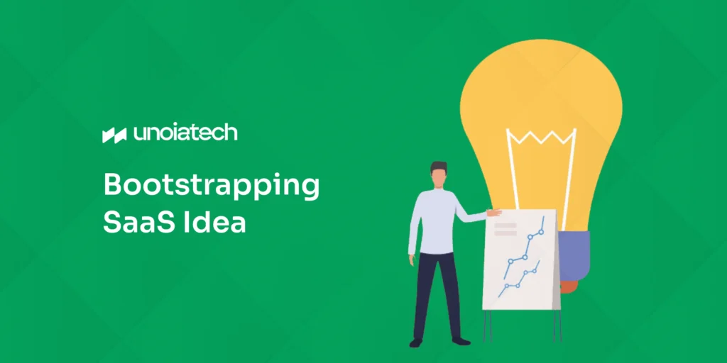 7 Reasons Why Bootstrapping Your SaaS is a Great Idea - UnoiaTech